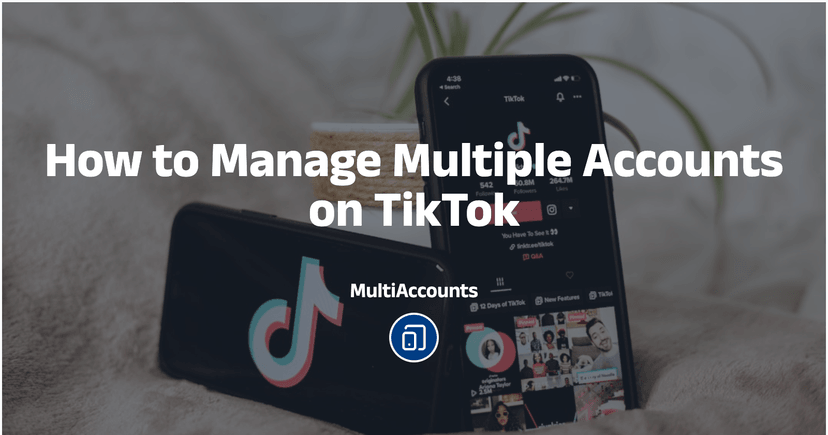 How to Manage Multiple Accounts on TikTok